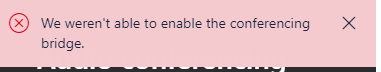 Microsoft Teams – "We weren’t able to enable the conferencing bridge ...